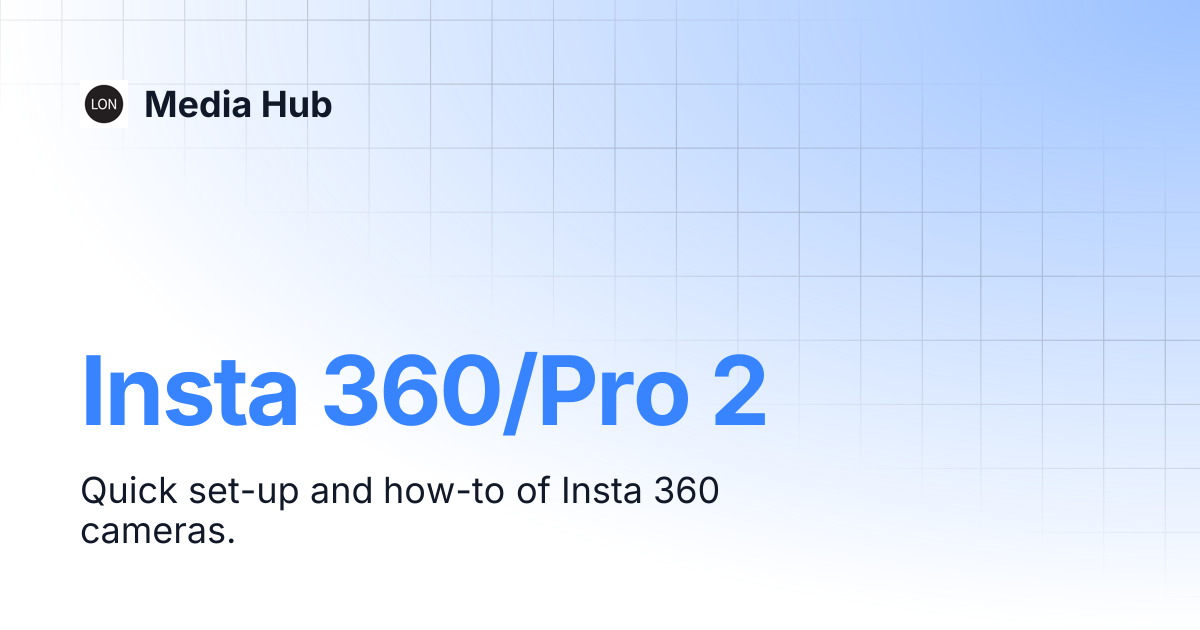 Insta 360/Pro 2 | Loans OG | Media Hub