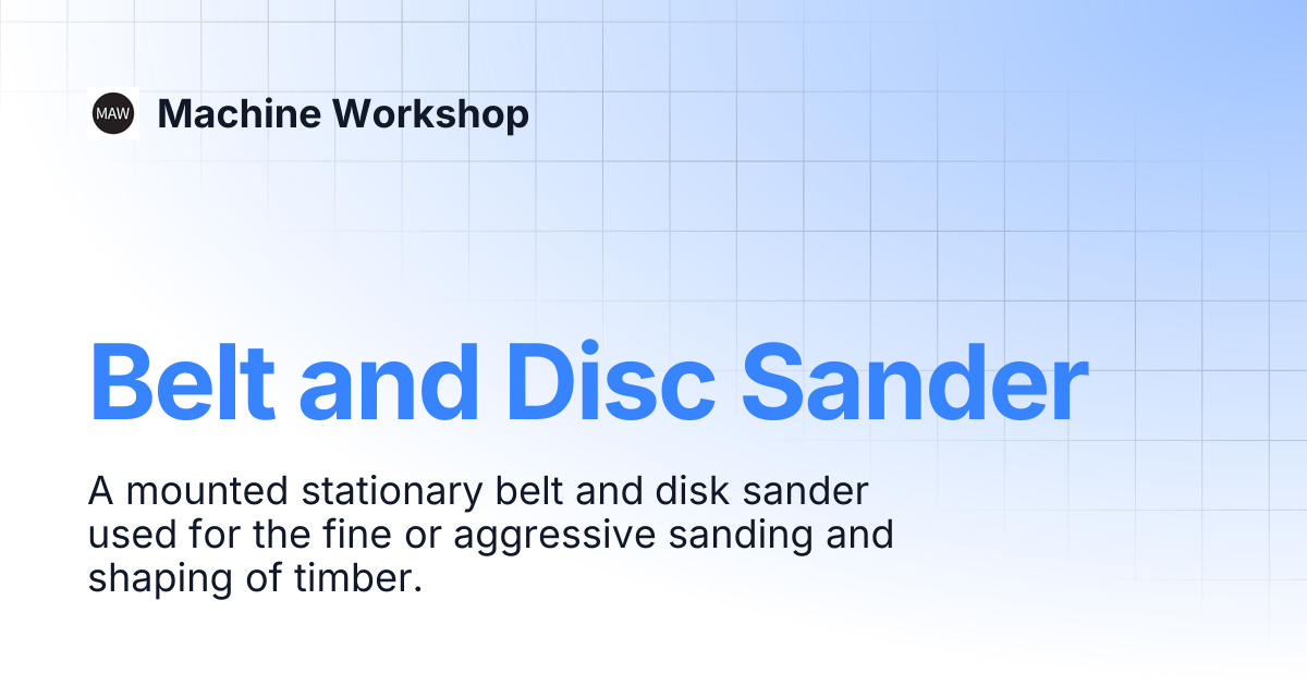 Belt and Disc Sander | Machine Workshop