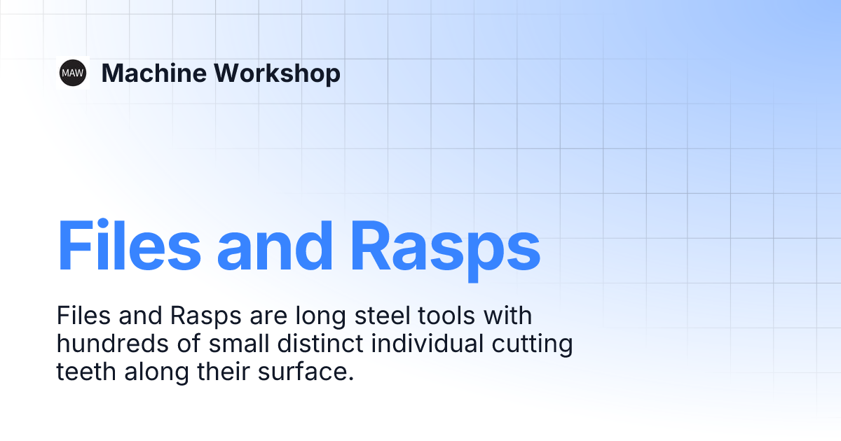Files and Rasps | Machine Workshop