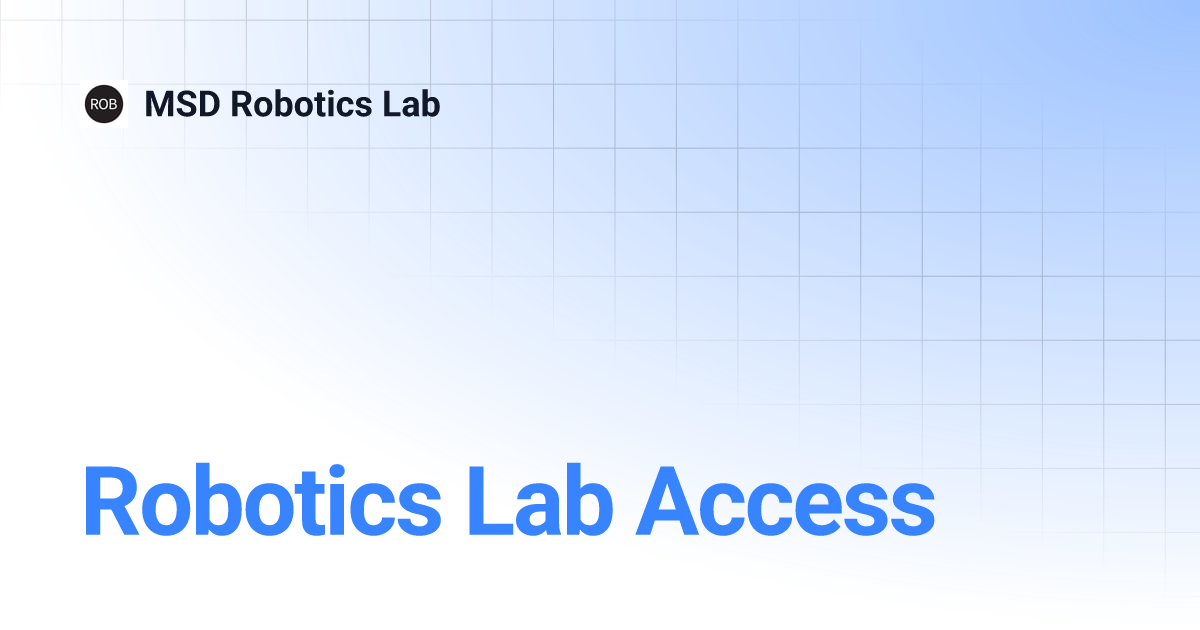 Robotics Lab Access | MSD Robotics Lab