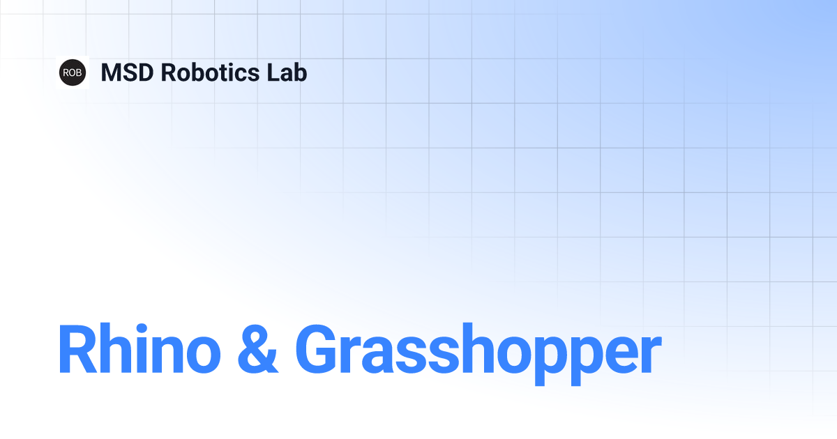 Rhino & Grasshopper | MSD Robotics Lab