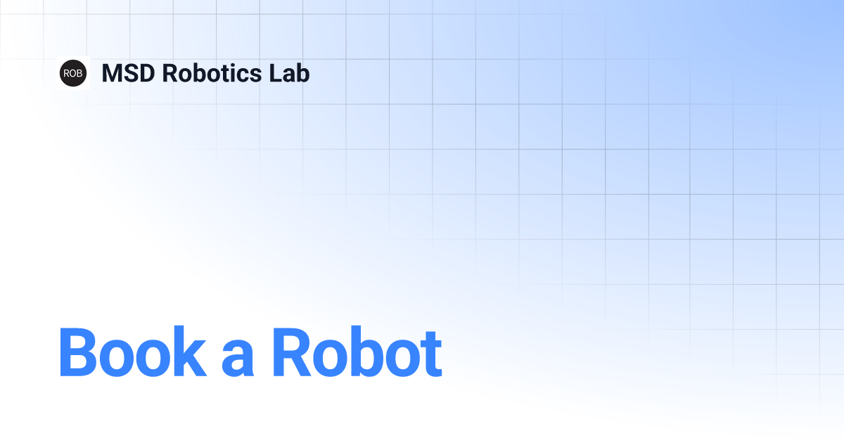Book a Robot | MSD Robotics Lab