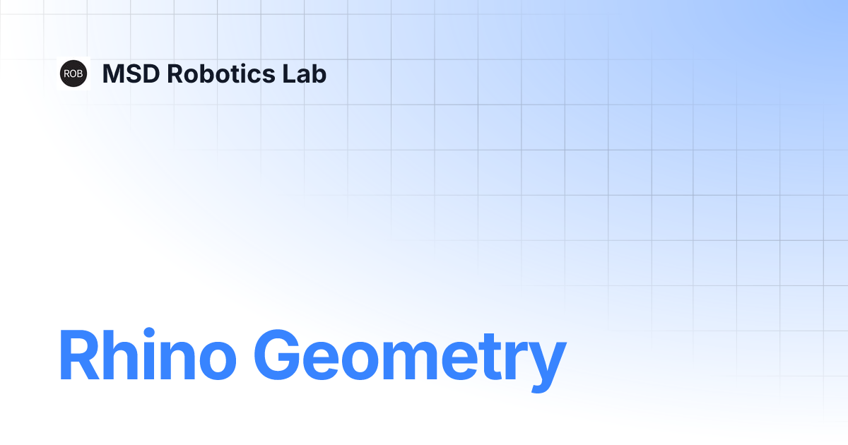 Rhino Geometry | MSD Robotics Lab