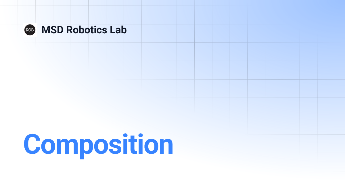 Composition | MSD Robotics Lab