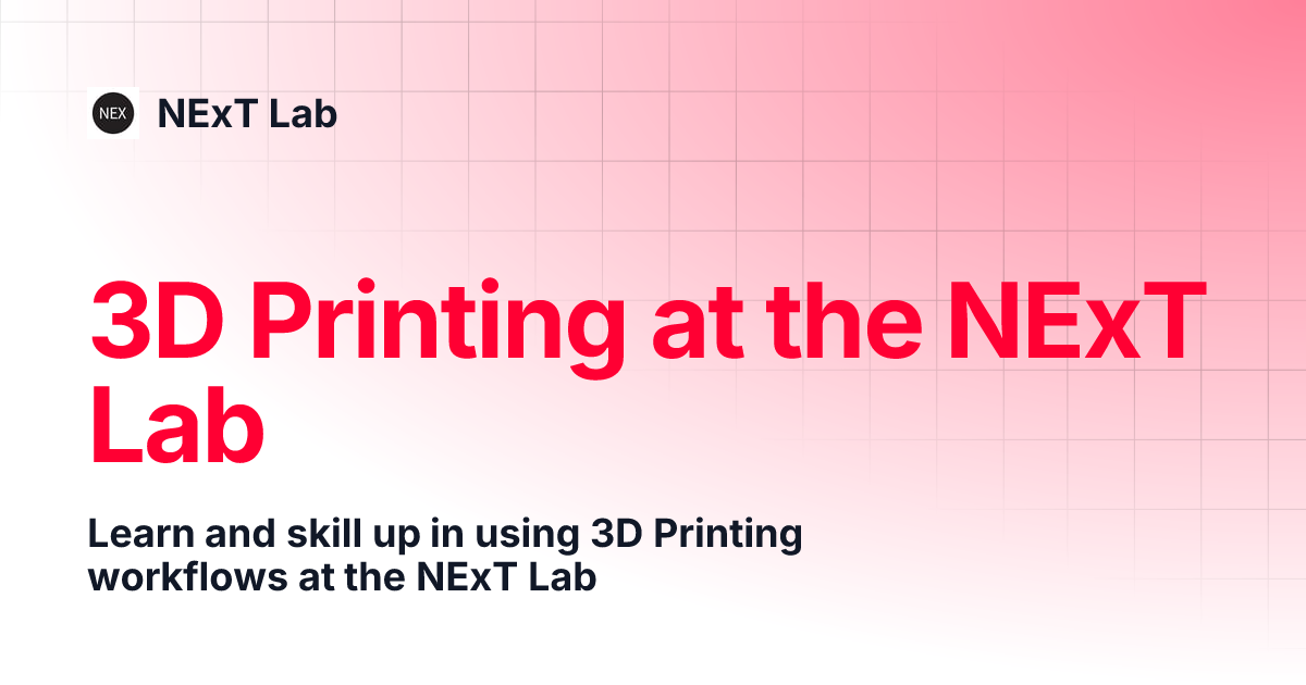 3D Printing at the NExT Lab | NExT Lab