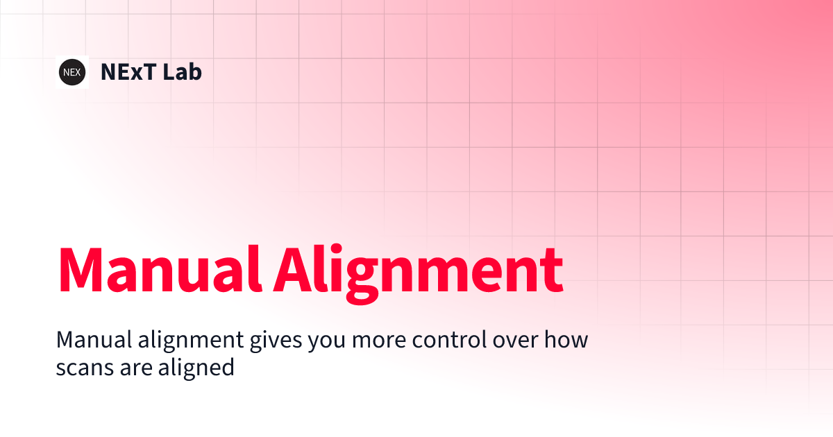 Manual Alignment | NExT Lab