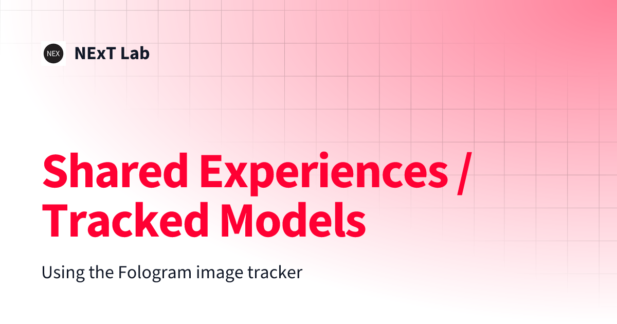 Shared Experiences / Tracked Models | NExT Lab