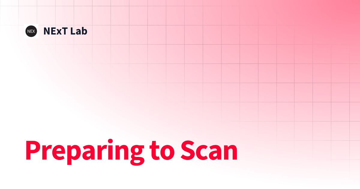 Preparing to Scan | NExT Lab