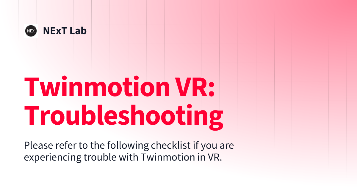 Twinmotion VR: Troubleshooting | NExT Lab