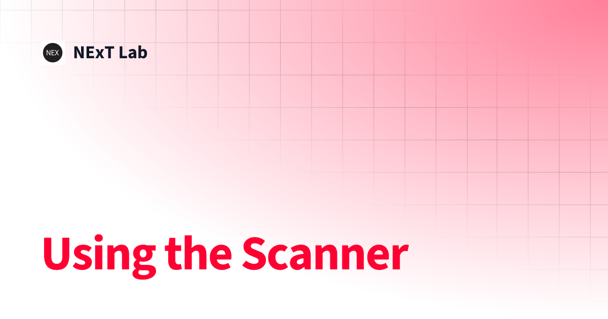 Using the Scanner | NExT Lab