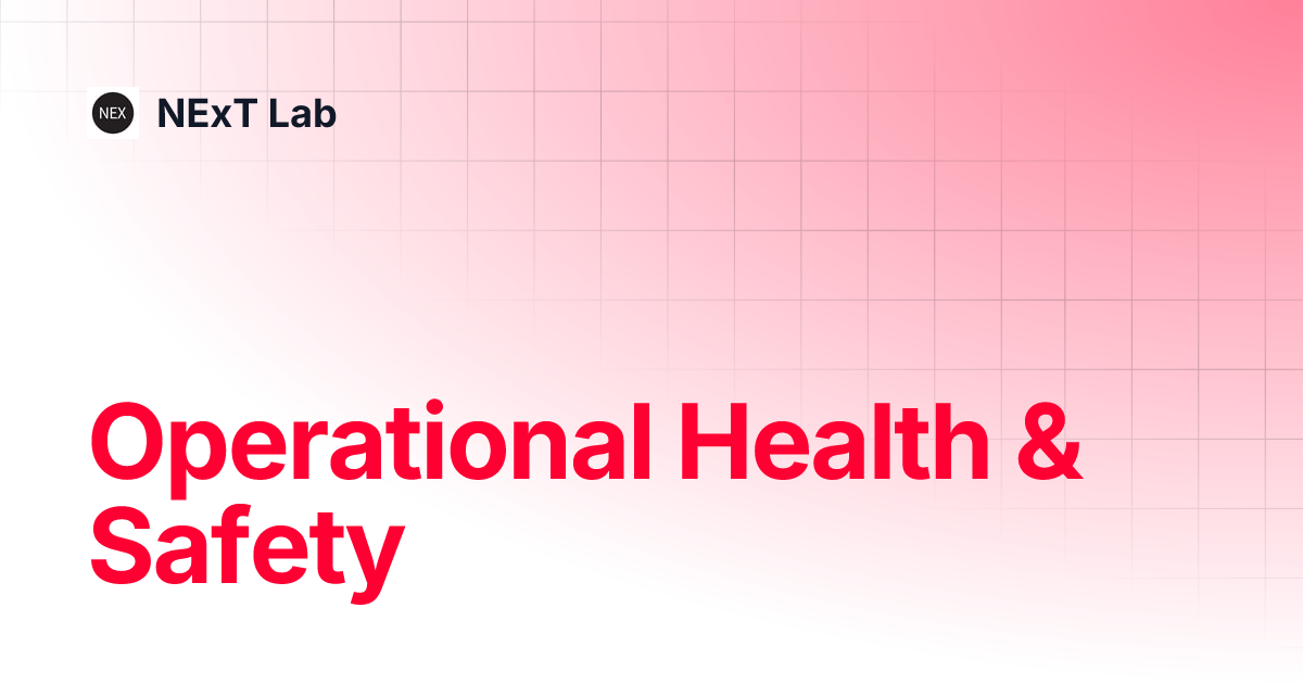 Operational Health & Safety | NExT Lab