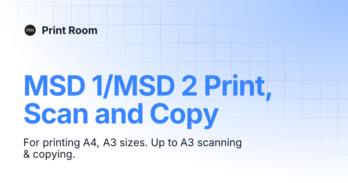 MSD 1/MSD 2 Print, Scan and Copy | Print Room