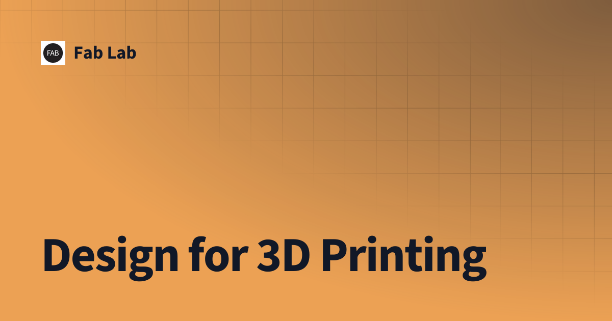 Design for 3D Printing | Fab Lab