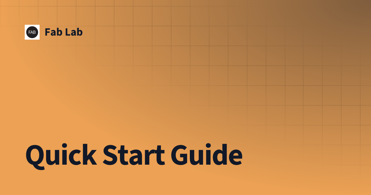 Quick Start Guide | Fab Lab