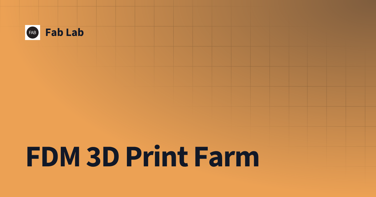 FDM 3D Print Farm | Fab Lab